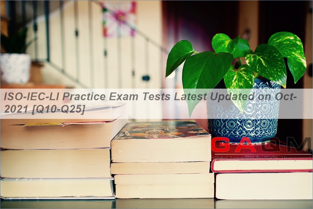 ISO-IEC-LI Practice Exam Tests Latest Updated on Oct-2021 [Q10-Q25 ...